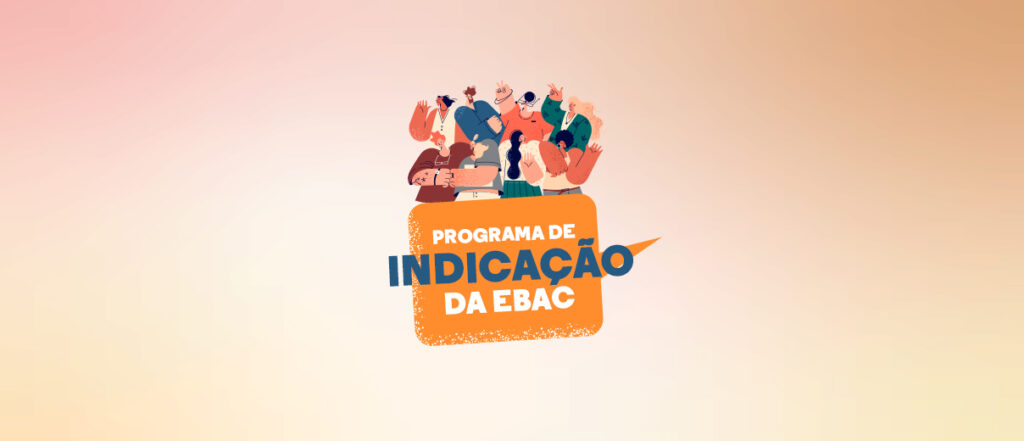 Programa de Indicação da EBAC: o que é e como funciona